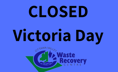 CLOSED Victoria Day – Ottawa Valley Waste Recovery Centre (OVWRC)